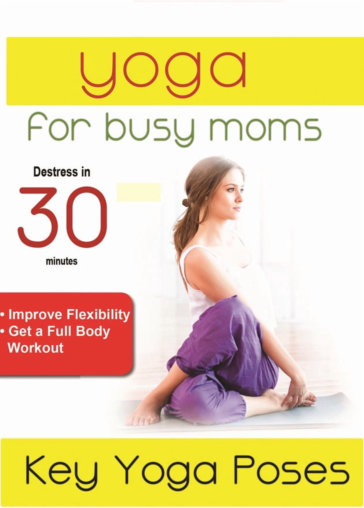 Yoga For Busy Moms: Key Yoga Poses - Walmart.com