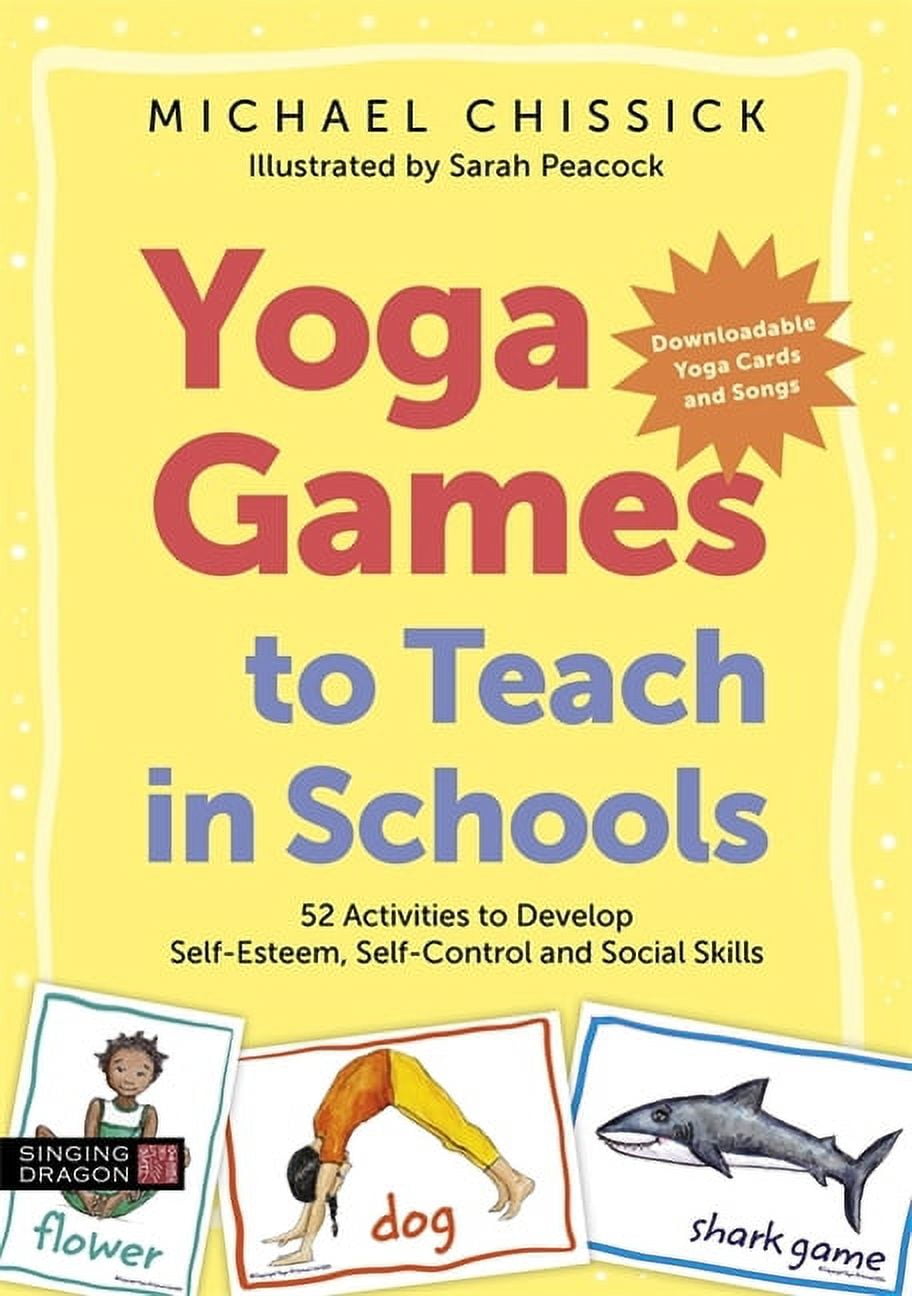 Yoga Games to Teach in Schools : 52 Activities to Develop Self-Esteem ...