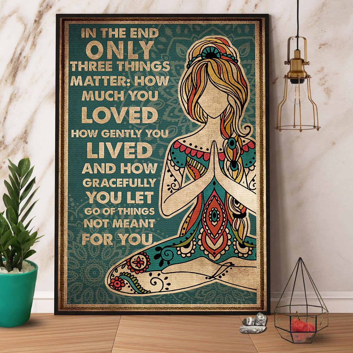 Yoga In The End Only Three Things Matter Paper Poster No Frame Matte ...