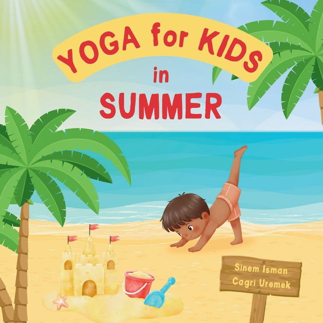 Yoga for Kids in Seasons Yoga for Kids in Summer: Kids Friendly ...