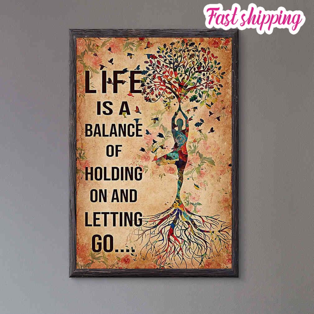 Yoga Life Is A Balance Of Holding On And Letting Go poster Prints ...