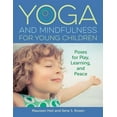 Yoga and Mindfulness for Young Children: Poses for Play, Learning, and ...