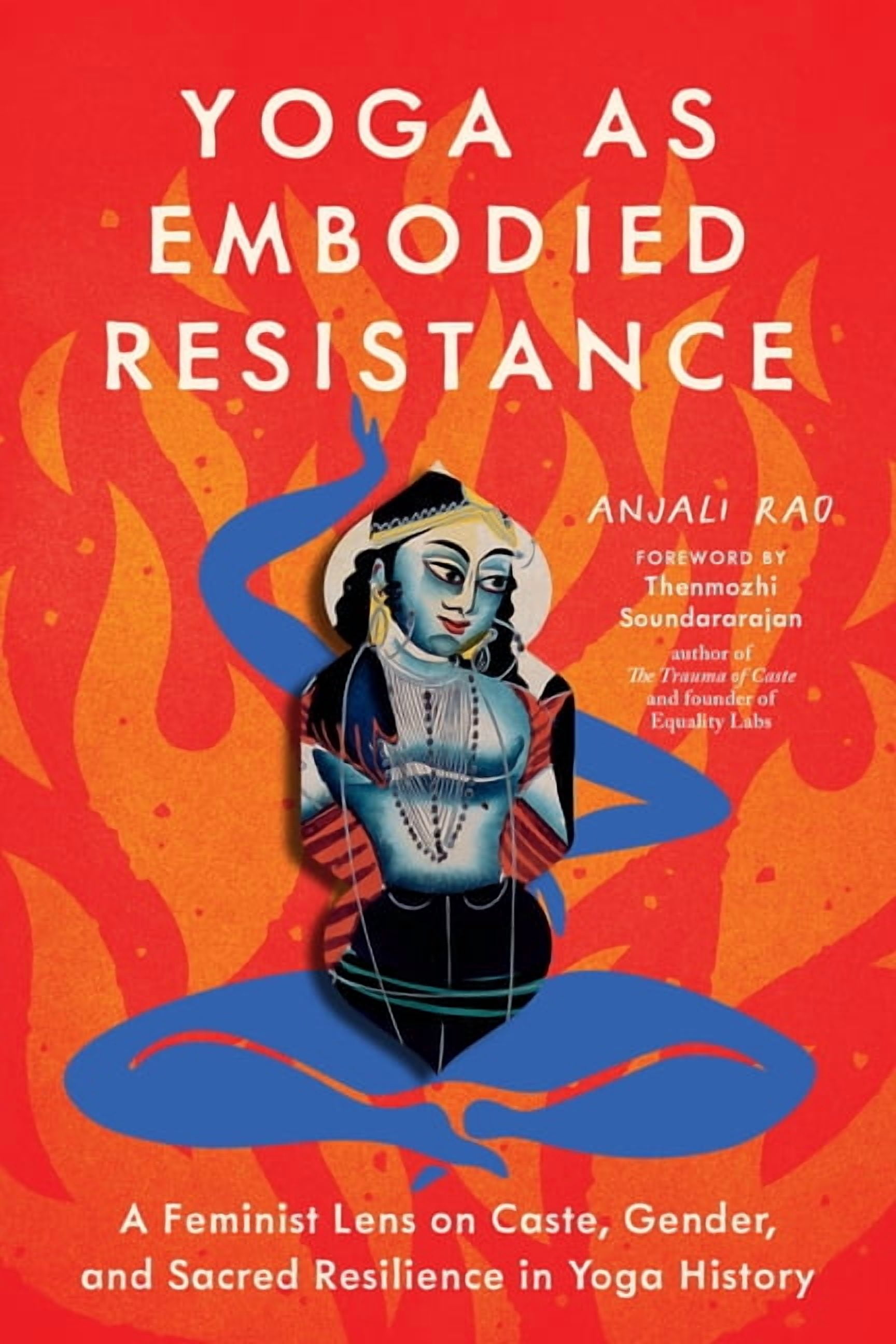 Yoga as Embodied Resistance: A Feminist Lens on Caste, Gender, and ...