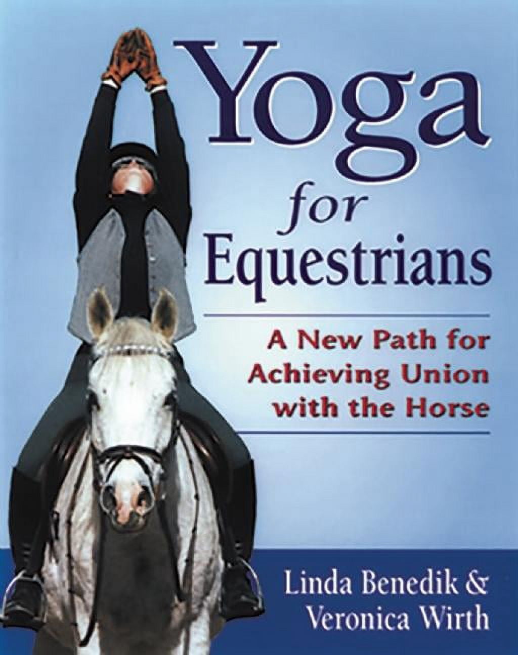 Yoga for Equestrians: A New Path for Achieving Union with the Horse ...