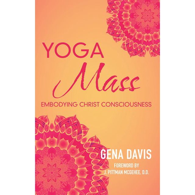 Yogamass: Embodying Christ Consciousness (Hardcover) by Gena Davis ...