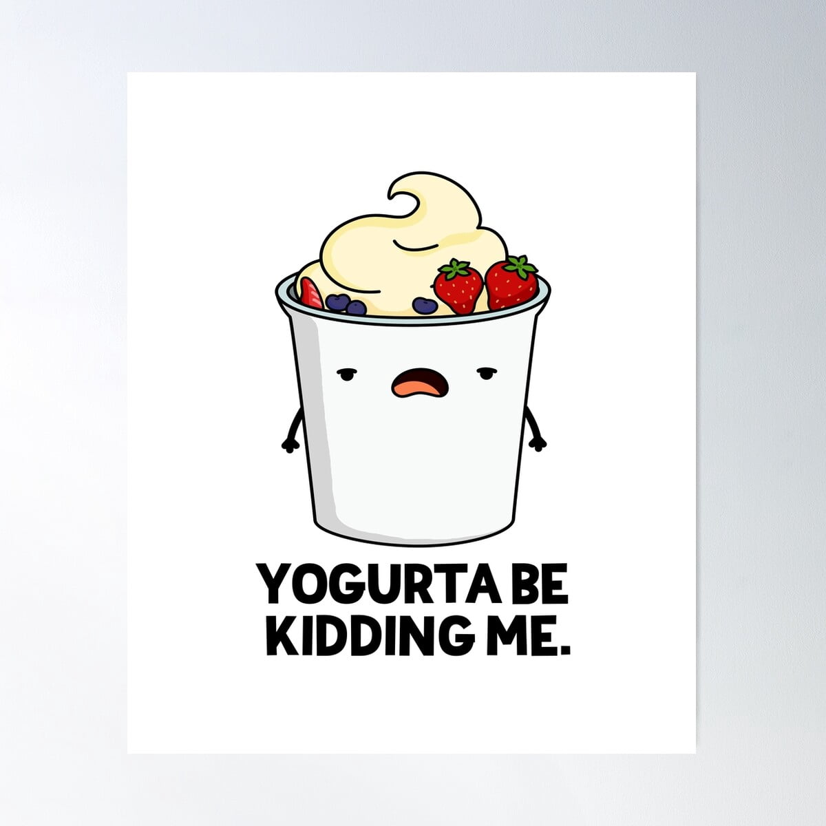Yogurta Be Kidding Me Funny Yogurt Puns Poster Wall Art, Modern Wall ...
