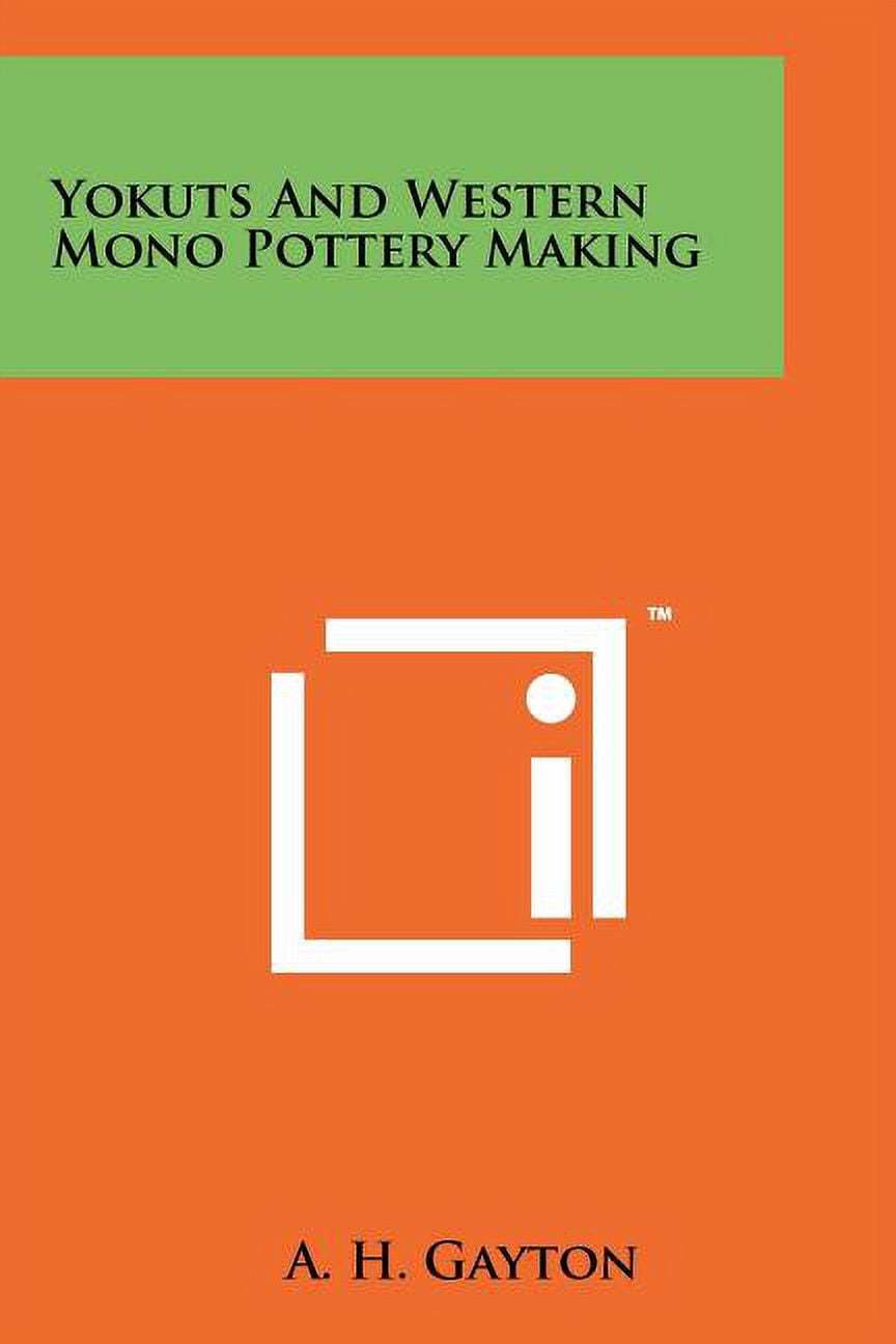 Yokuts and Western Mono Pottery Making (Paperback) - Walmart Business ...