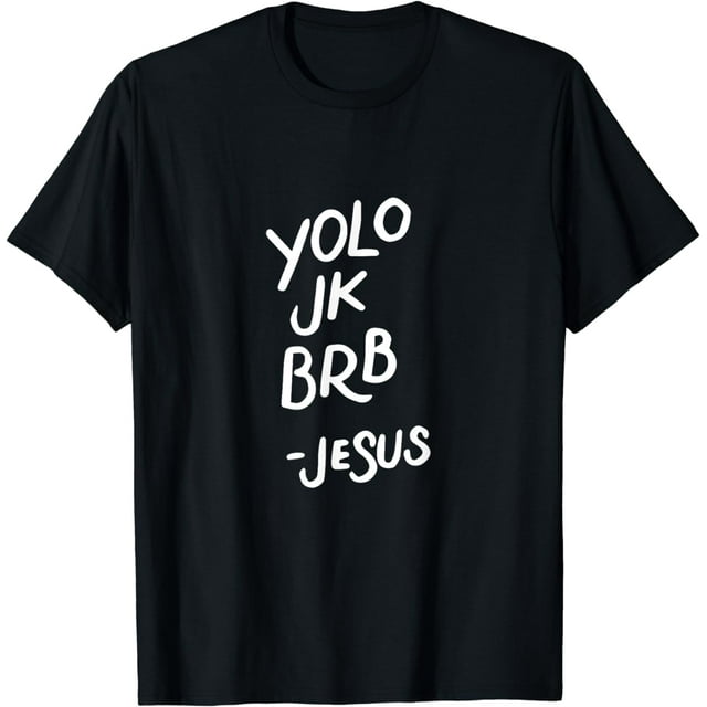 Yolo JK BRB Jesus Shirt, Resurrection, Funny Christian Gifts - Walmart.com