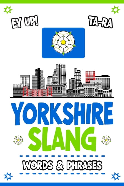 Yorkshire Slang Words & Phrases: A Pocket Guide to Yorkshire Slang ...