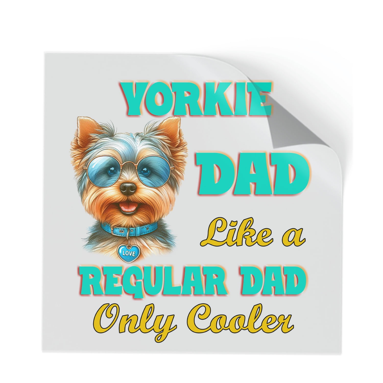 Yorkshire Terrier Dad Like a Regular Dad Only Cooler Happy Father's Day ...