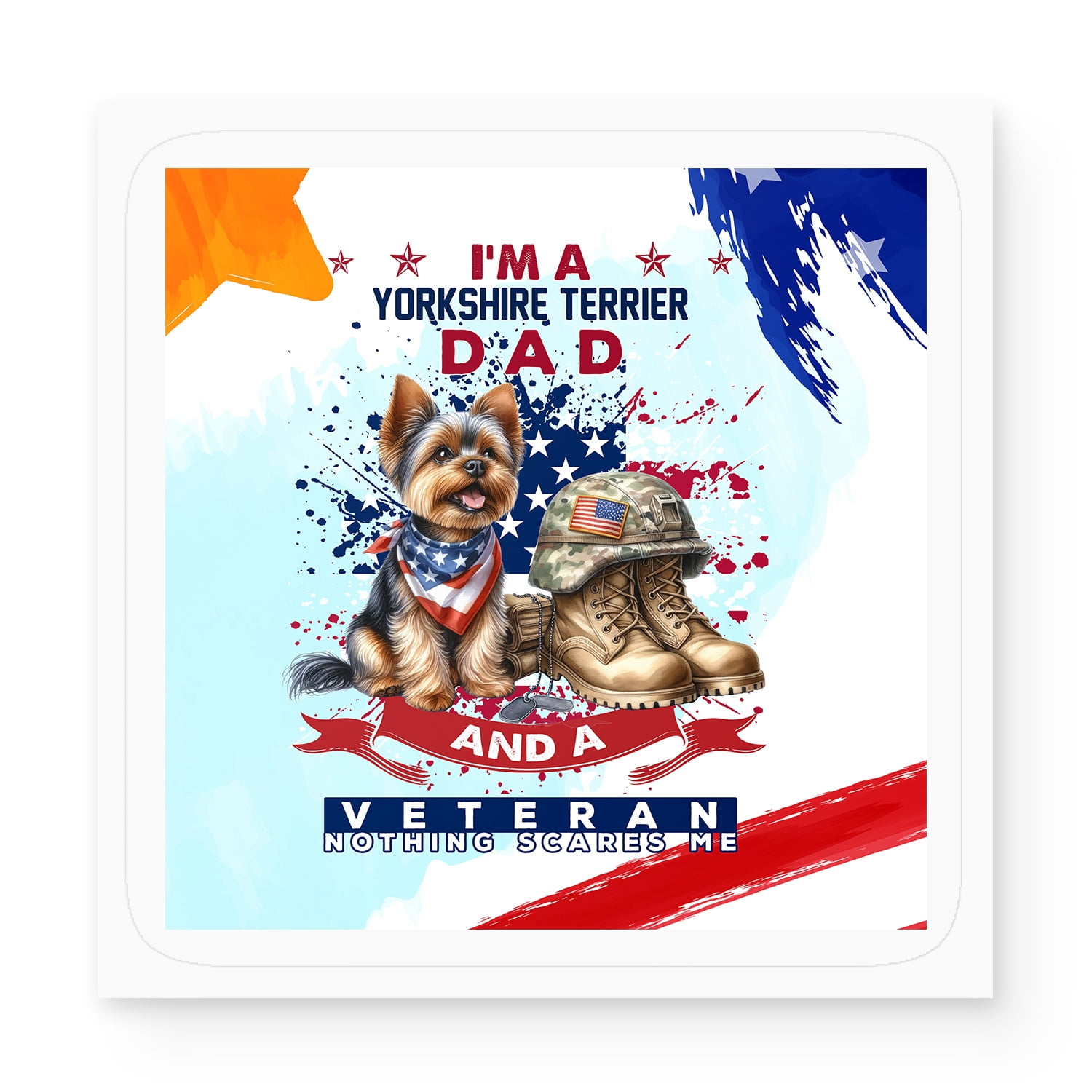 I'm a Yorkshire Terrier Dad and a Veteran, Nothing Scares me Happy ...