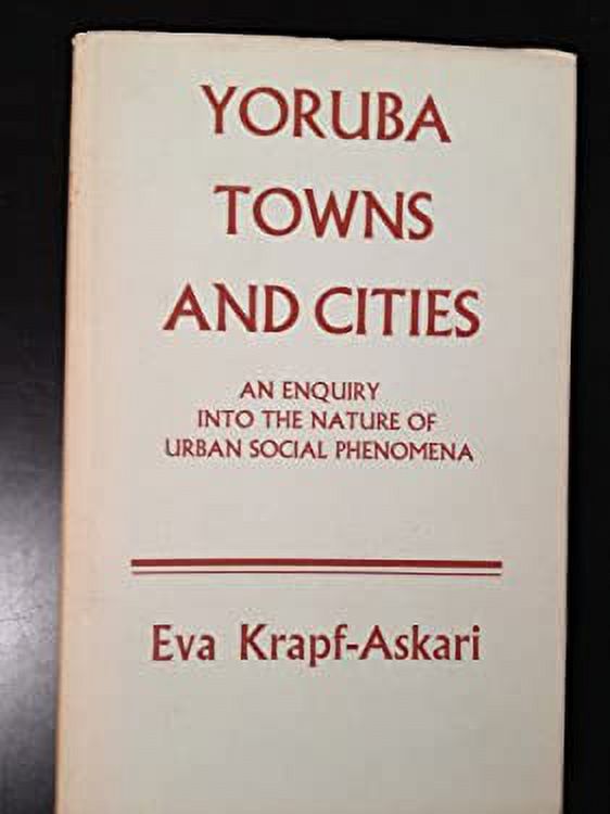 Pre-Owned Yoruba Towns and Cities : An Enquiry into the Nature of Urban ...