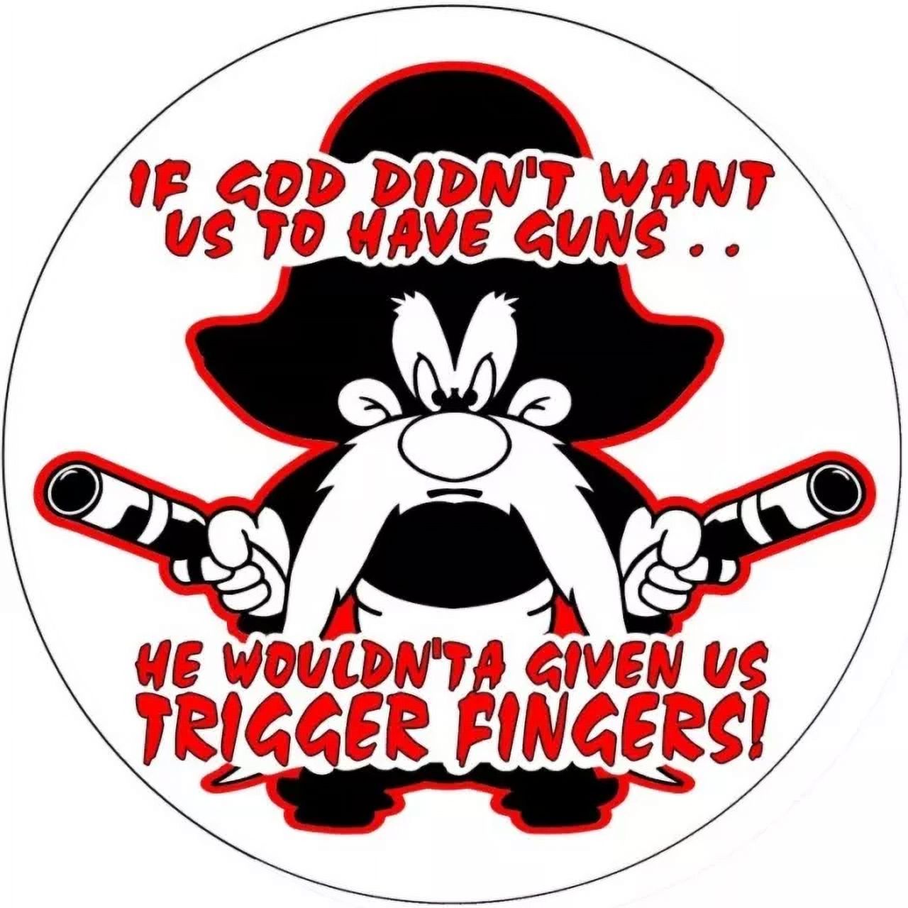 Yosemite Sam He Wouldn'T A Gave Us Trigger Fingers Sticker Window ...