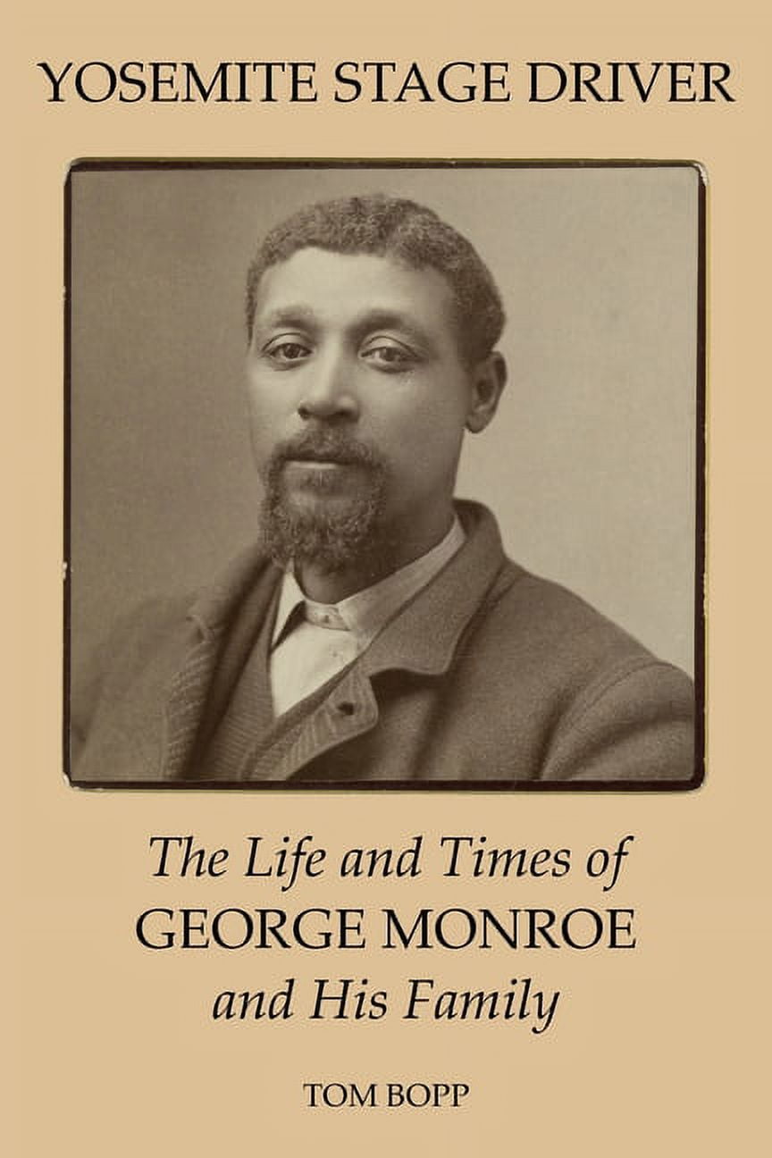 Yosemite Stage Driver: The Life and Times of George Monroe and His ...