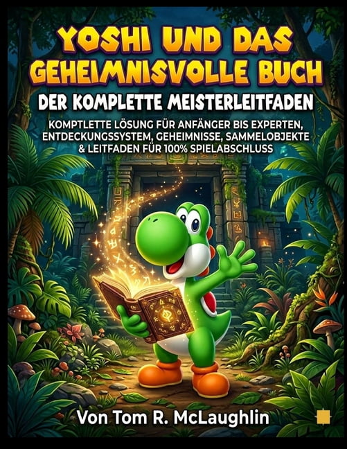 Yoshi und das geheimnisvolle Buch: Der komplette Meisterleitfaden ...