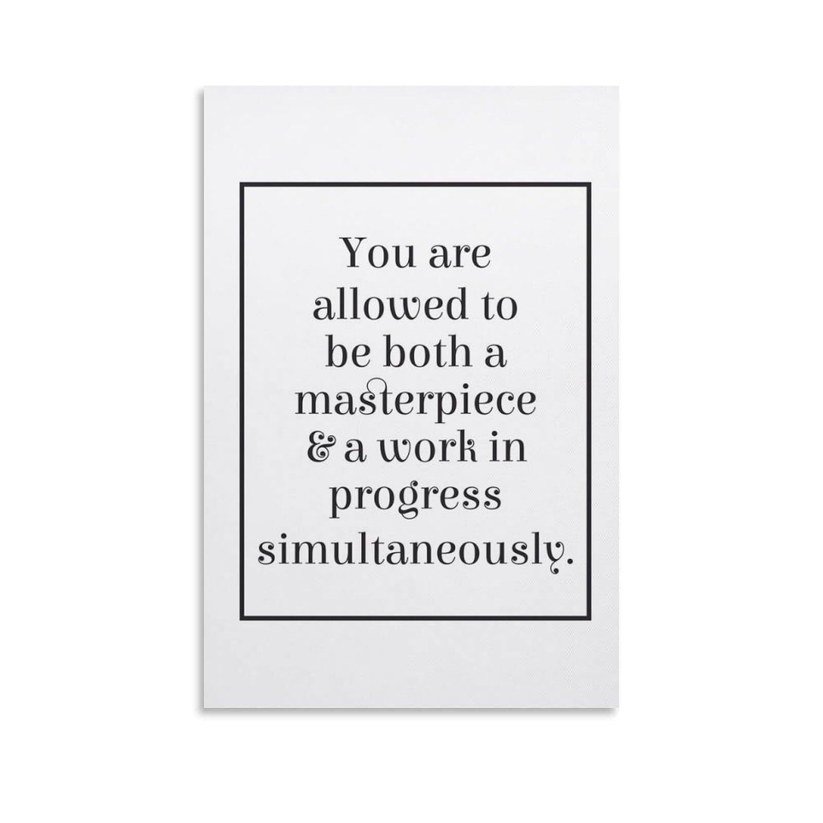 You Are Allowed to Be Both A Masterpiece & A Work in Progress ...