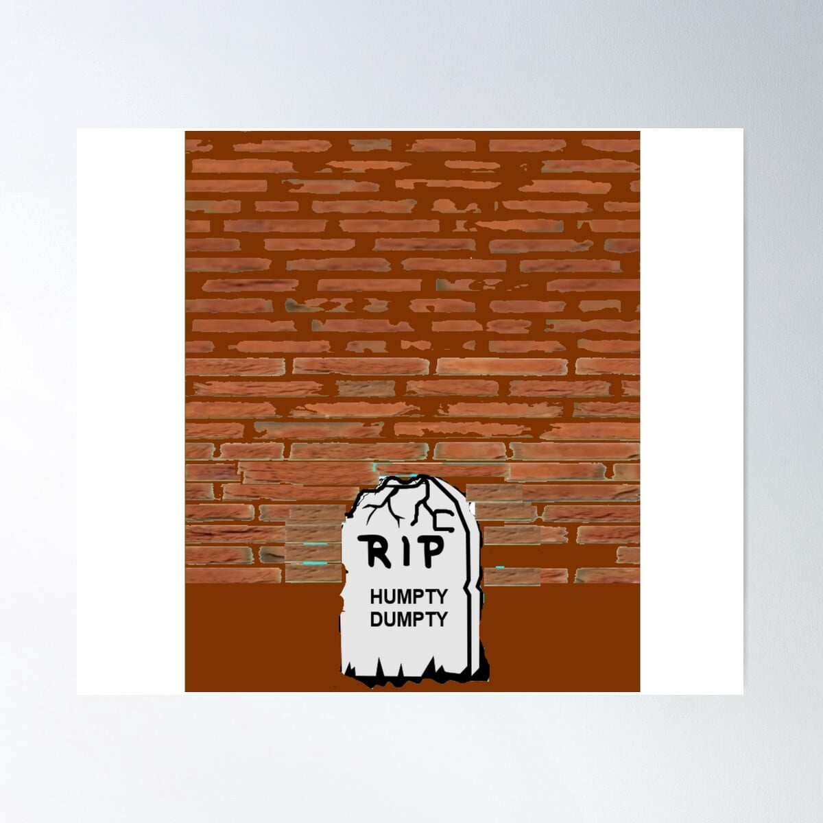 You Always Feel Sorry For Humpty! Poster Wall Art, Modern Wall Decor ...