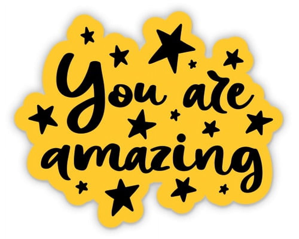 You Are Amazing - 3" Vinyl Sticker - For Car Laptop I-Pad Phone Helmet ...
