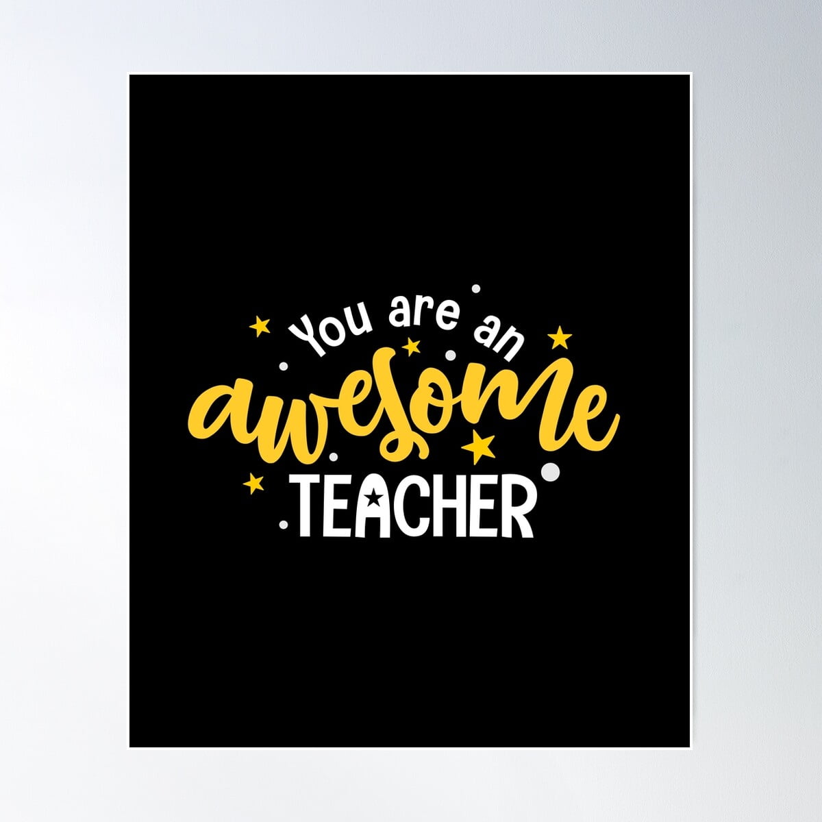 You Are An Awesome Teacher - Happy Last Day Of School Poster Wall Art ...