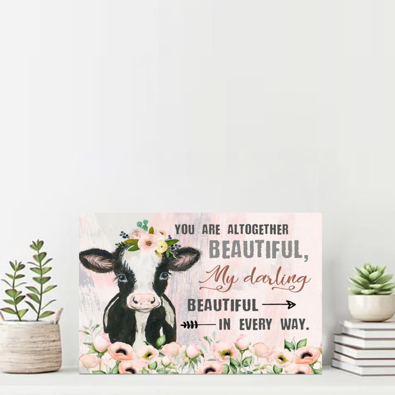 You Are Beautiful My Darling Beautiful In Every Way Cow Poster 11 x 17 ...