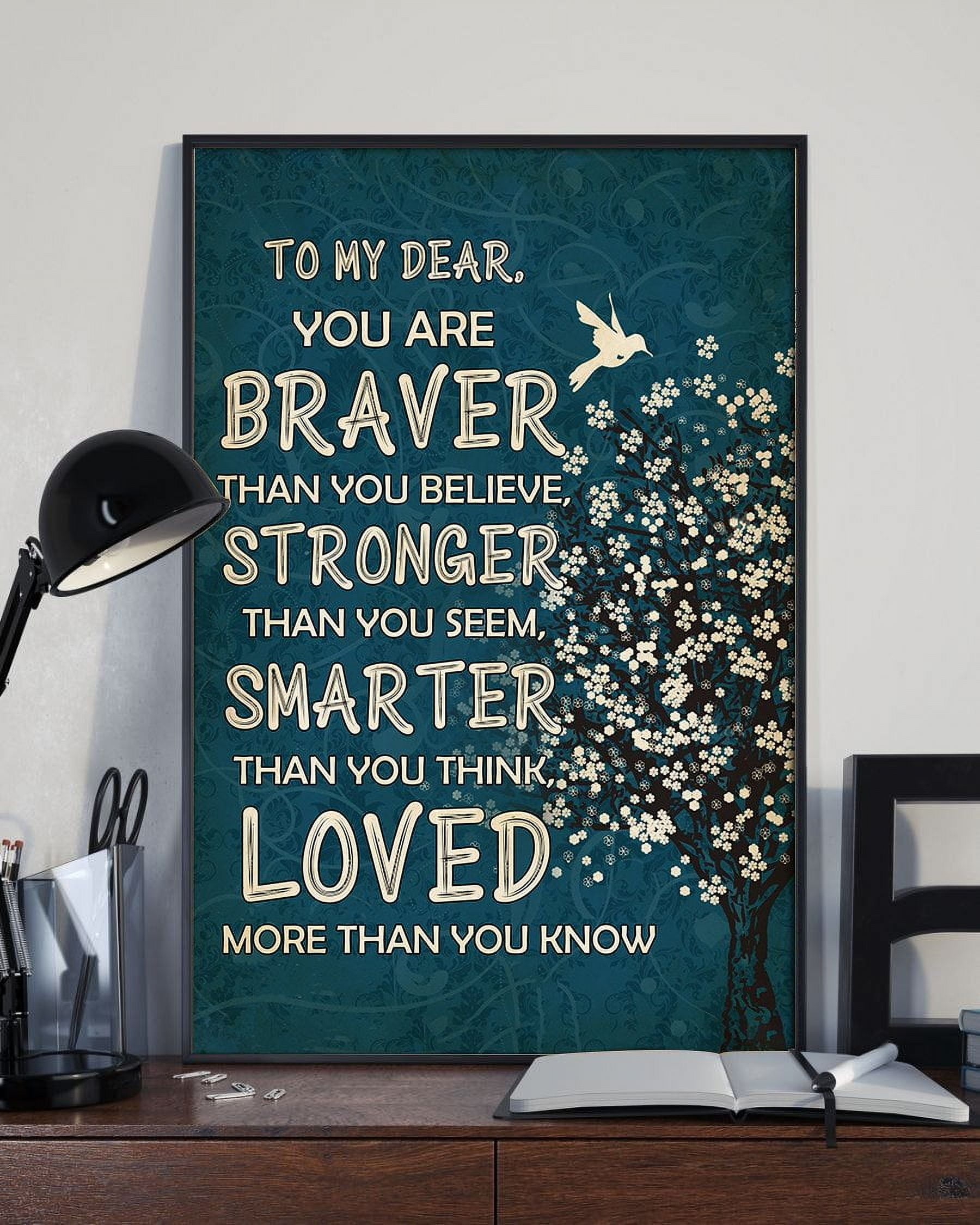 You Are Braver Than You Believe Poster Matte Wall Art Decor 24 x 36 ...
