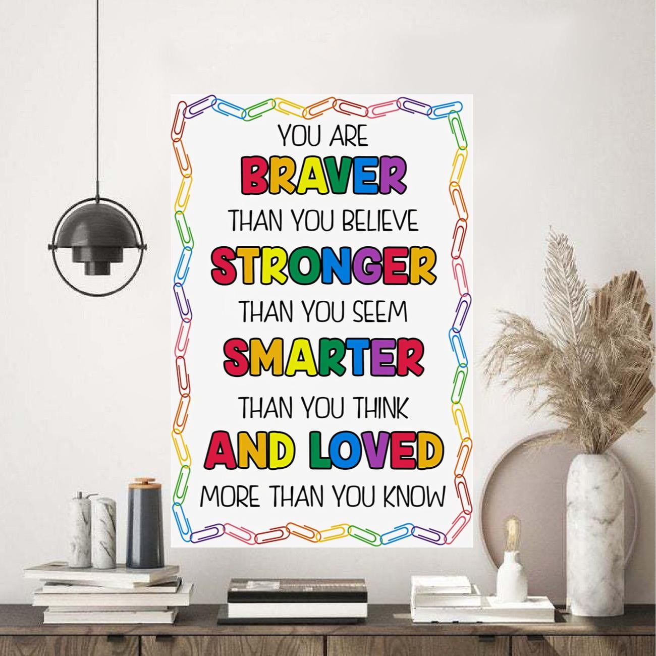 You Are Braver Than You Believe Stronger Poster (2) 16 x 24 Inch Poster ...