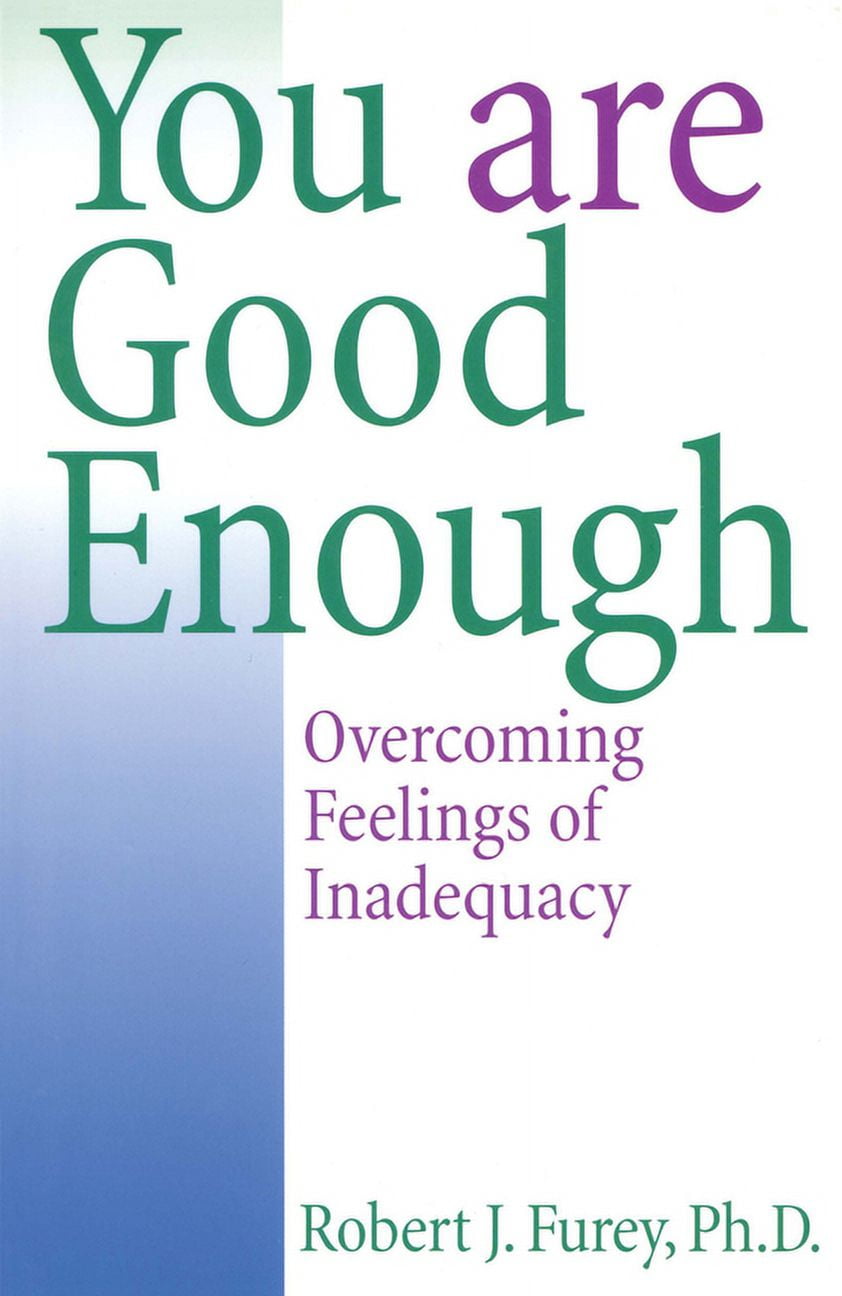 You Are Good Enough Overcoming Feelings of Inadequacy, (Paperback ...