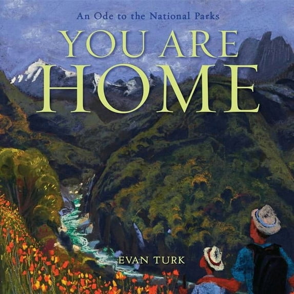 You Are Home: An Ode to the National Parks, (Hardcover) - Walmart.com