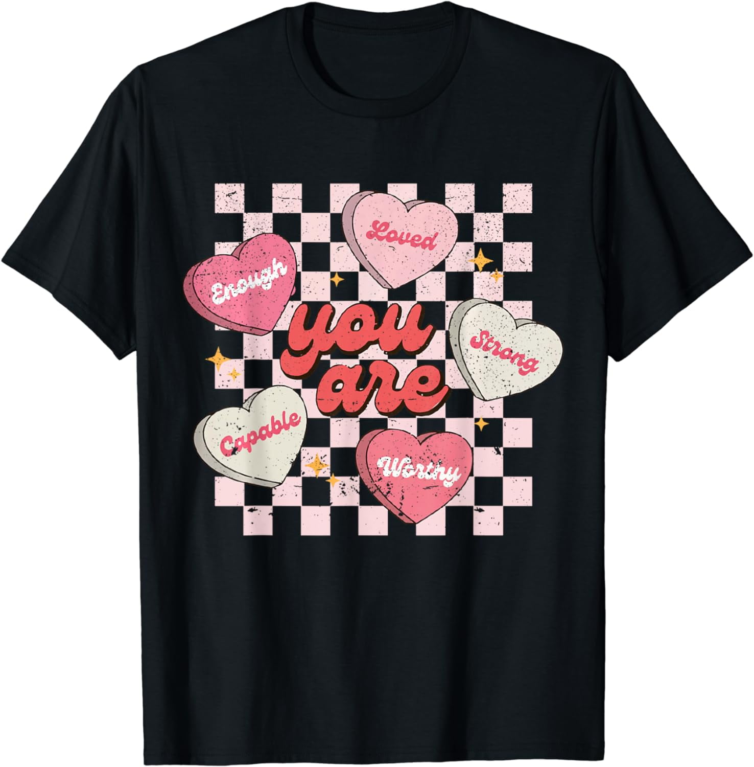 You Are Loved Worthy Enough Candy Heart Teacher Valentine T-Shirt ...