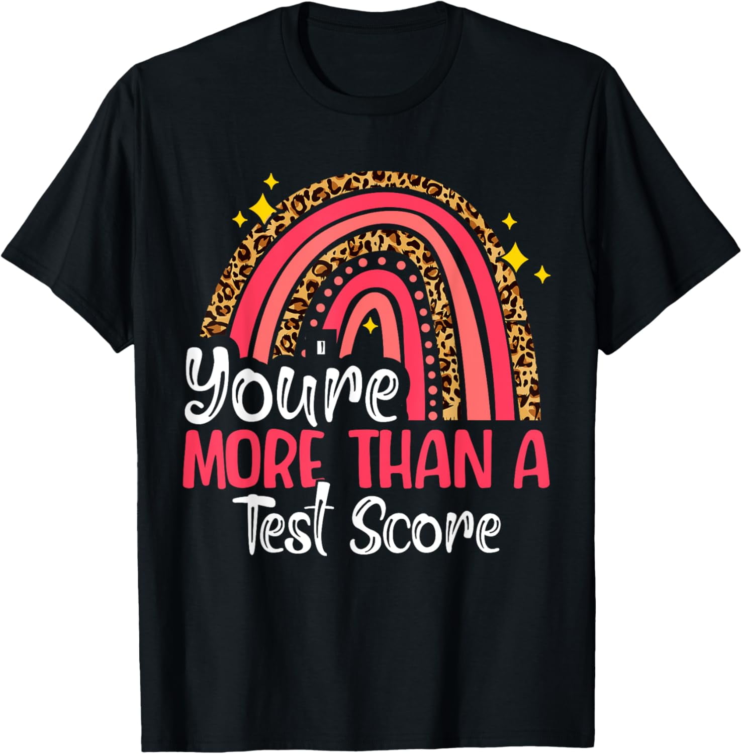 You Are More Than A Test Score Cool Rainbow Test Day Teacher T-Shirtmen ...