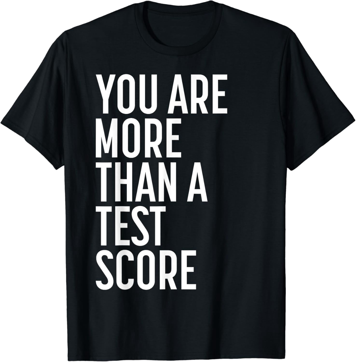 You Are More Than A Test Score Teacher Test Testing Day Men T-Shirt ...