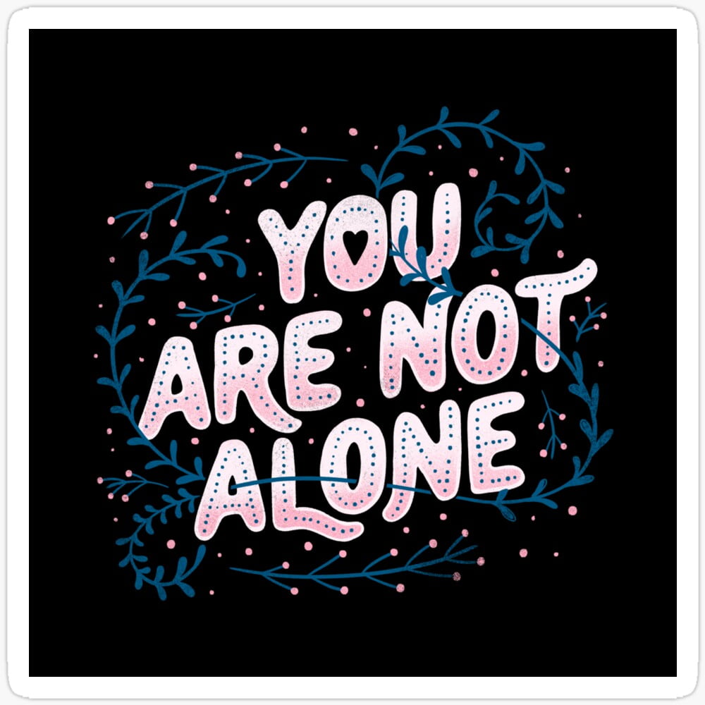 You Are Not Alone Sticker Phone Decal Water Bottle Stickers Car Decals ...