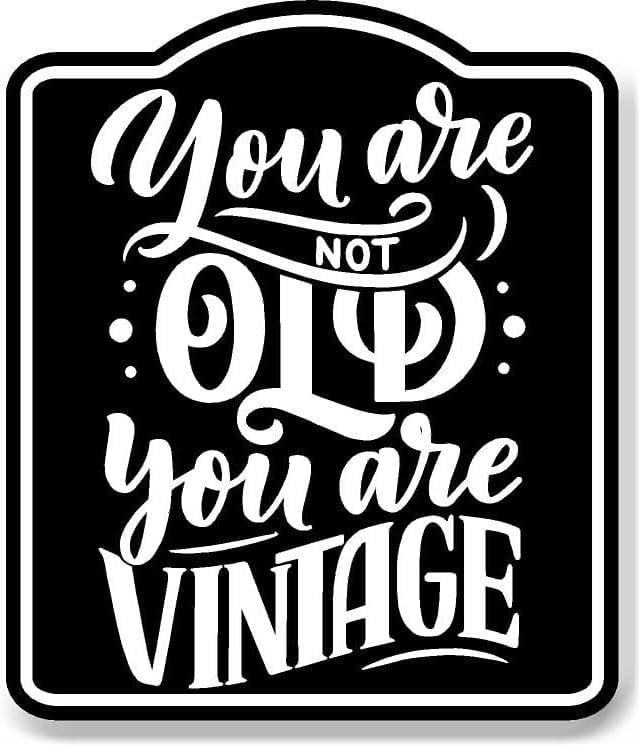 You Are Not Old You Are Vintage Motivational BLACK Aluminum Composite ...