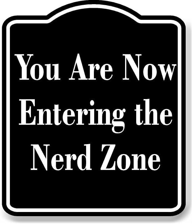 You Are Now Entering the Nerd Zone BLACK Aluminium Composite Sign 8.5 ...