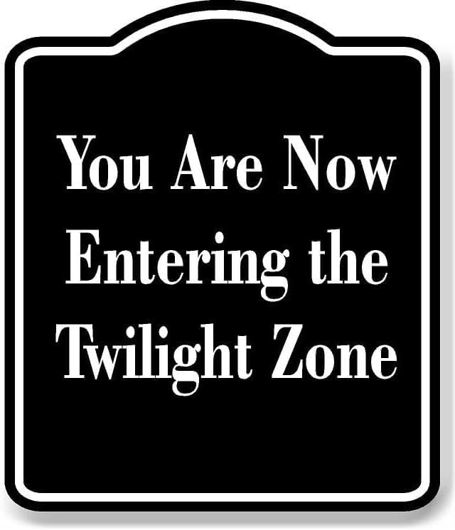 You Are Now Entering the Twilight Zone BLACK Aluminum Composite Sign 20 ...