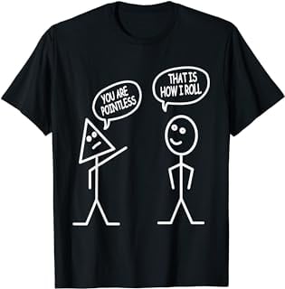 You Are Pointless That Is How I Roll - Fun Math Stick Figure T-Shirt ...