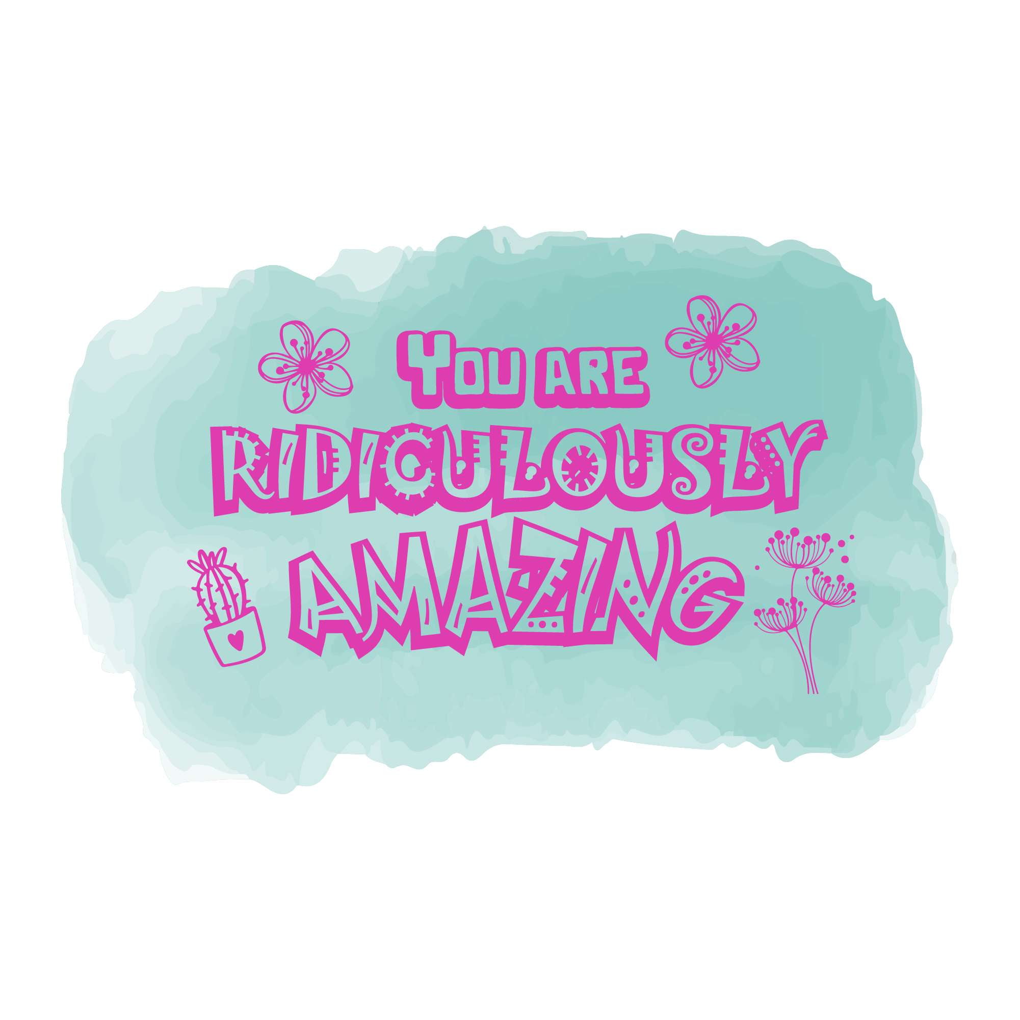 You Are Ridiculously Amazing Motivational Quote Empowering Watercolor ...