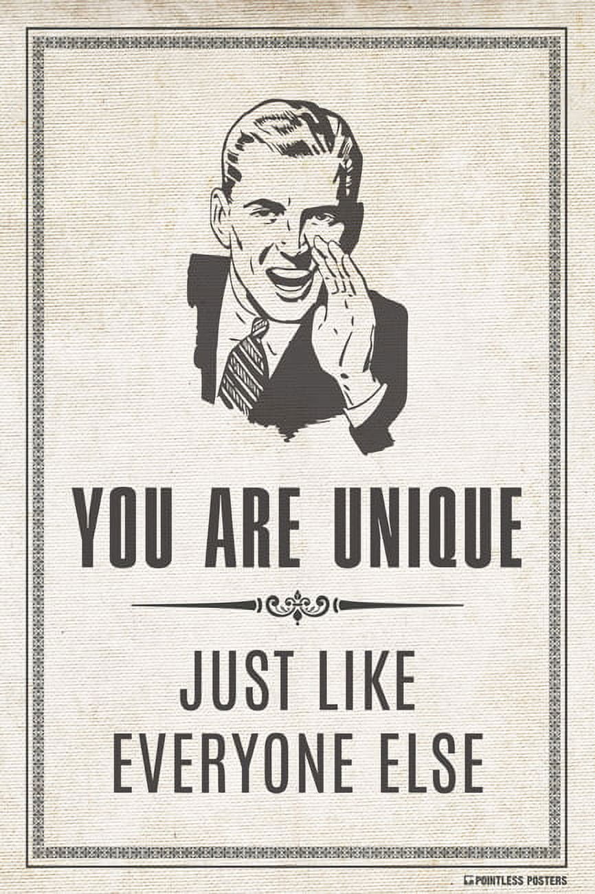 You Are Unique Just Like Everyone Else Demotivational Poster Print ...