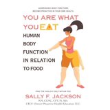 You Are What You Eat: Human Body Function in Relation to Food ...