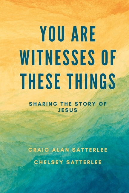 You Are Witnesses of These Things: Sharing the Story of Jesus - Walmart.com