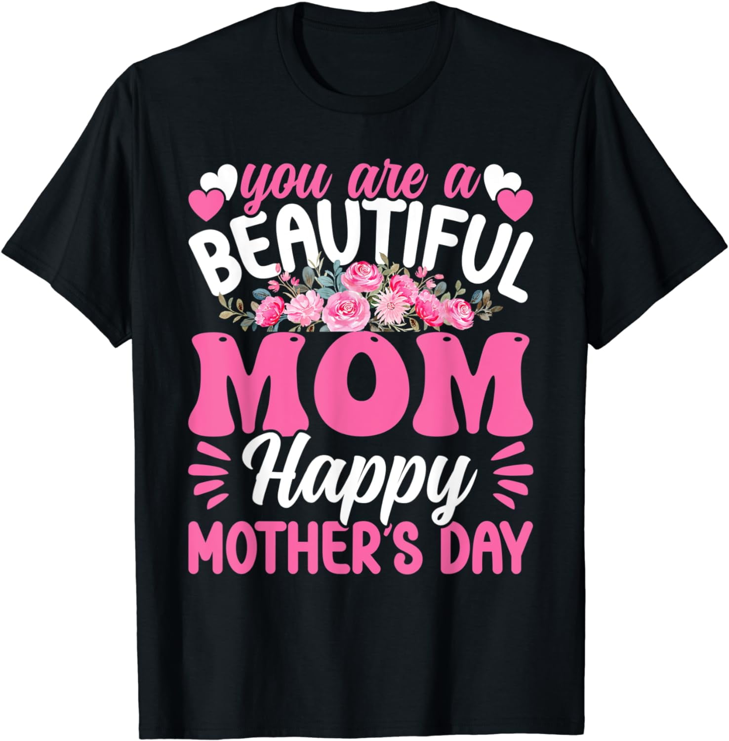 You Are a Beautiful Mom Happy Mother's Day Family Matching T-Shirt ...