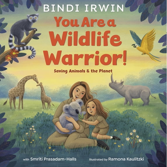 Bindi Irwin, Children‚Äôs Book, You Are a Wildlife Warrior - Walmart.com