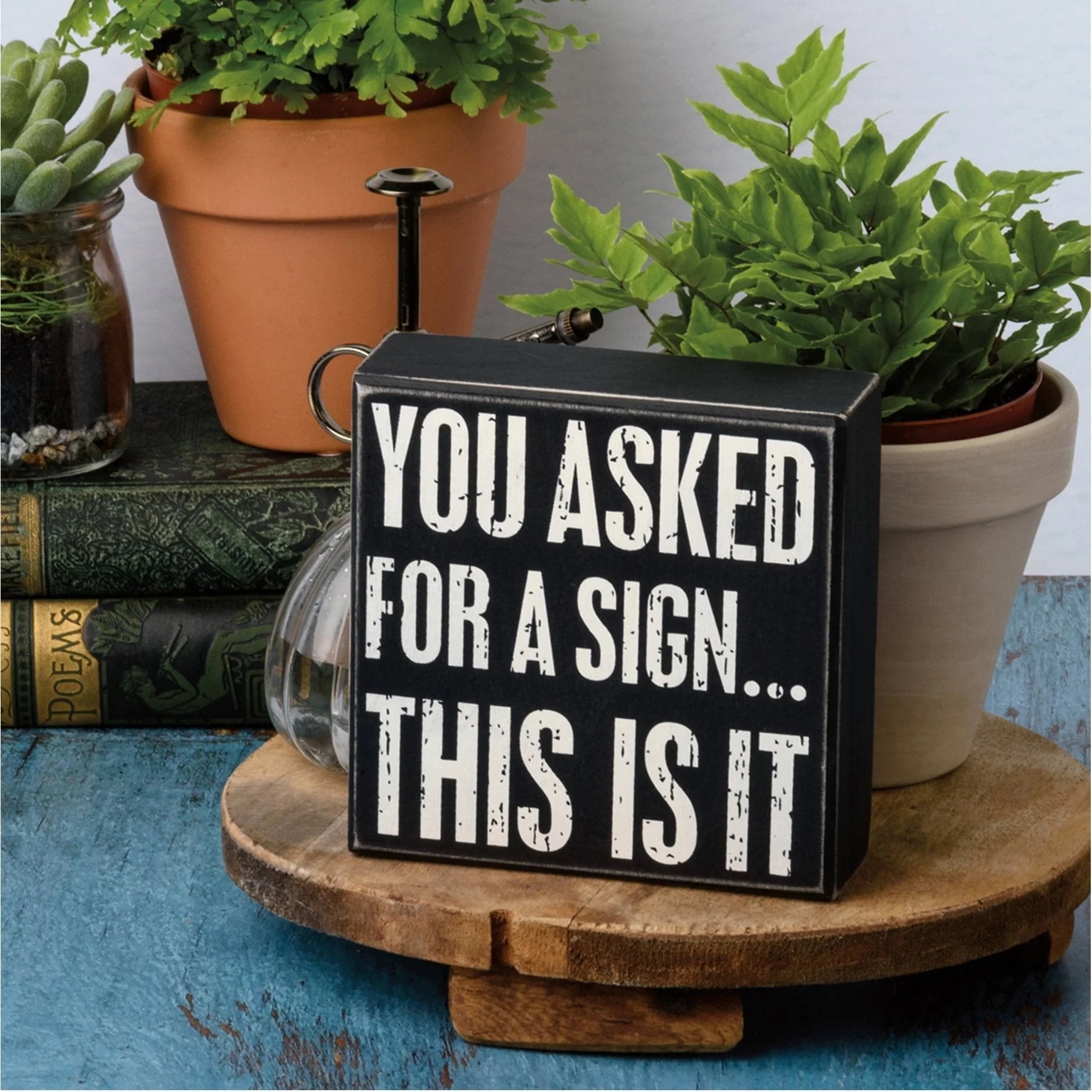 You Asked For A Sign This Is It Box Sign | Wood | Black with White ...
