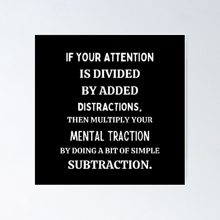 If You Attention Is Divided By Added Distraction The Best Teacher White ...