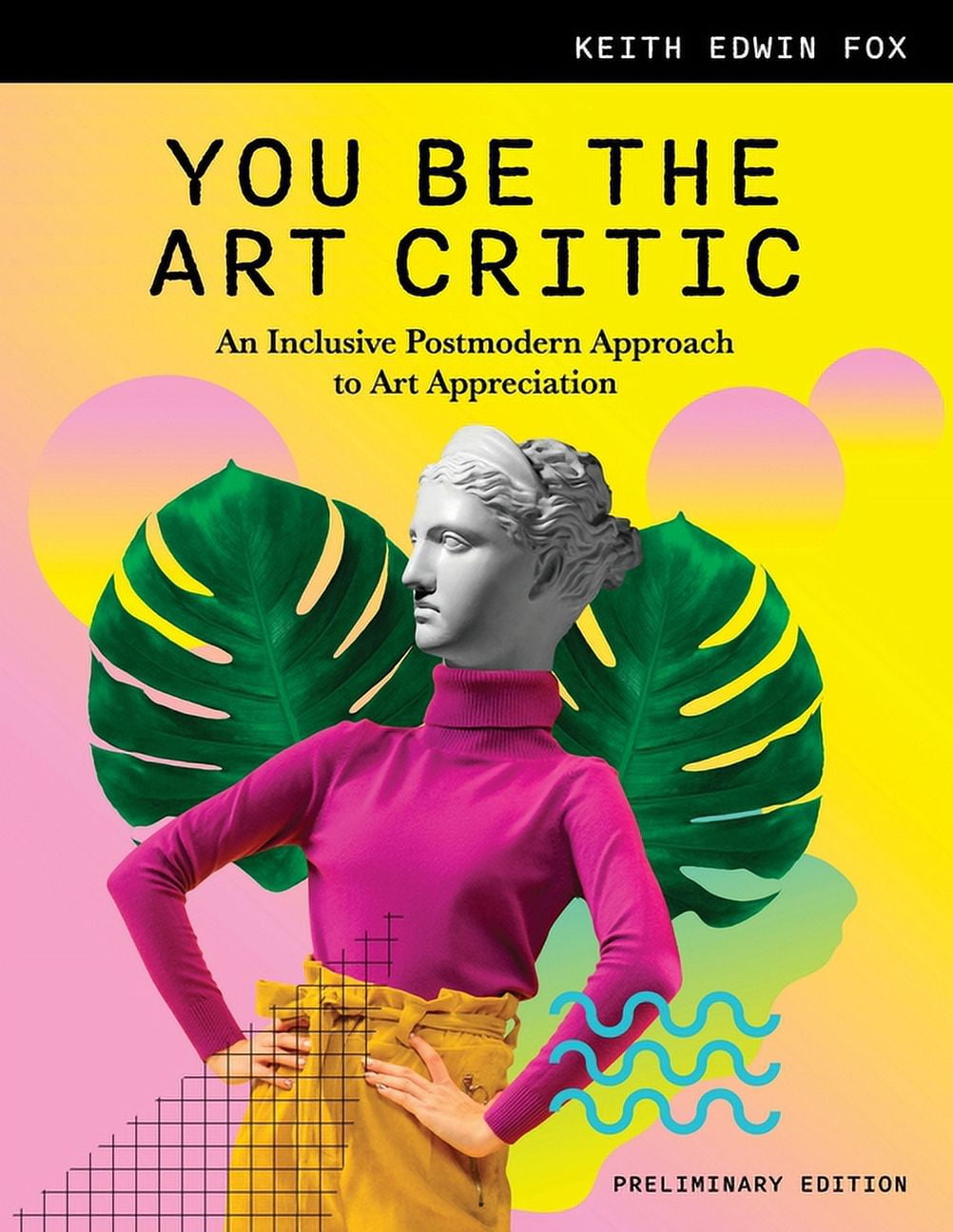You Be the Art Critic: An Inclusive Postmodern Approach to Art ...