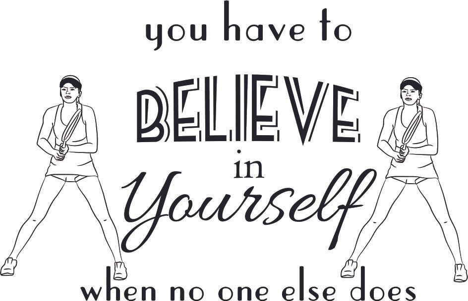 You Have To Believe In Yourself Tennis Sports Athlete Sayings Quotes ...