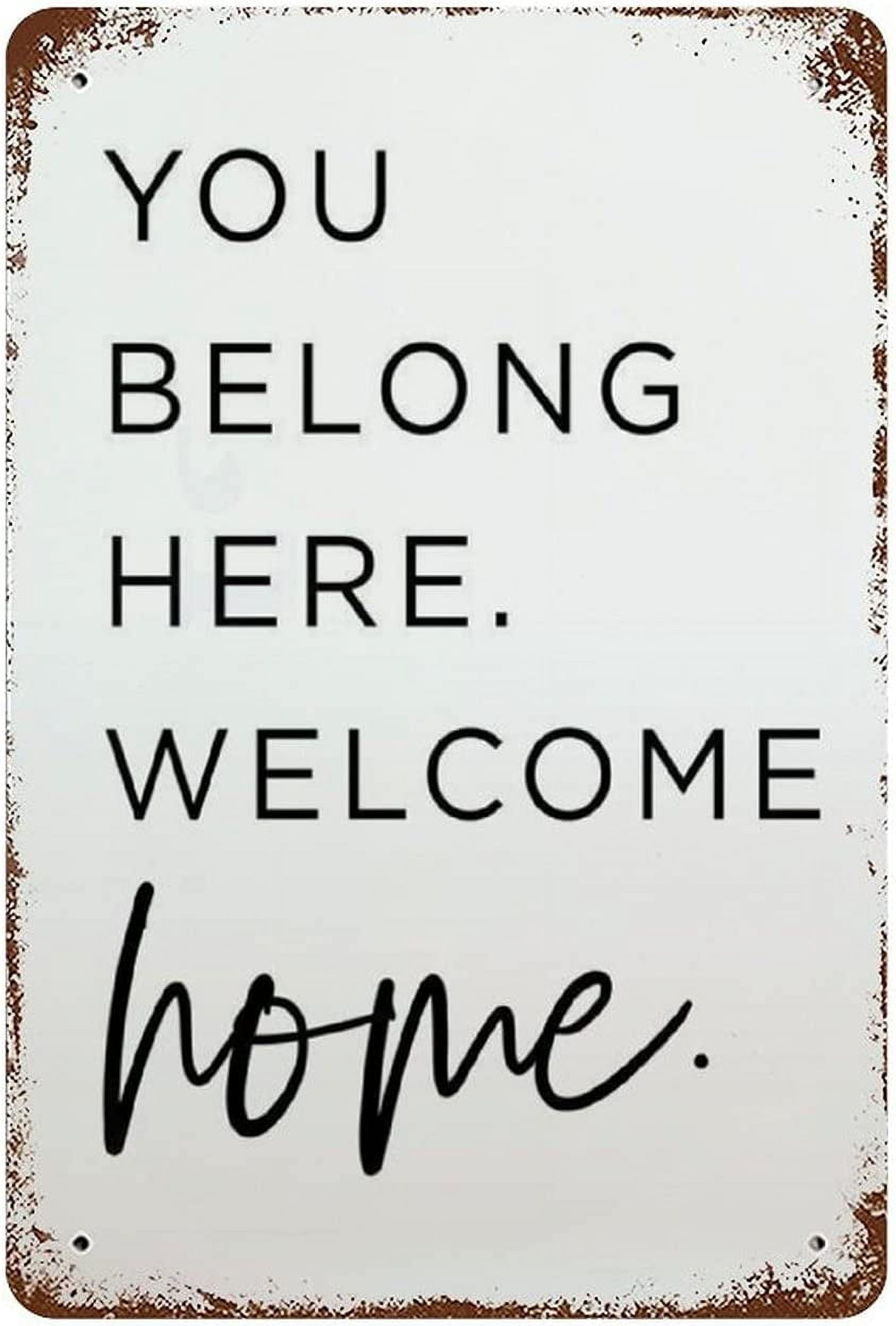 You Belong Here Welcome Home Metal Print Tin Sign Welcome Home Sign ...