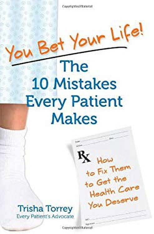 Pre-Owned You Bet Your Life! : The 10 Mistakes Every Patient Makes ...