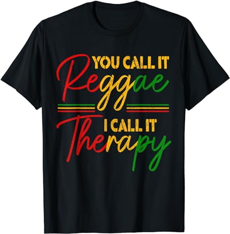 You Call It Reggae I Call It Therapy Rasta Rastafari Jamaica T-Shirt ...