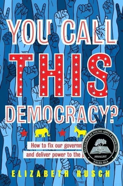 You Call This Democracy?: How to Fix Our Government and Deliver Power ...